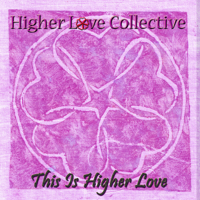 Higher Love Collective - This Is Higher Love | Higher Love Collective ...