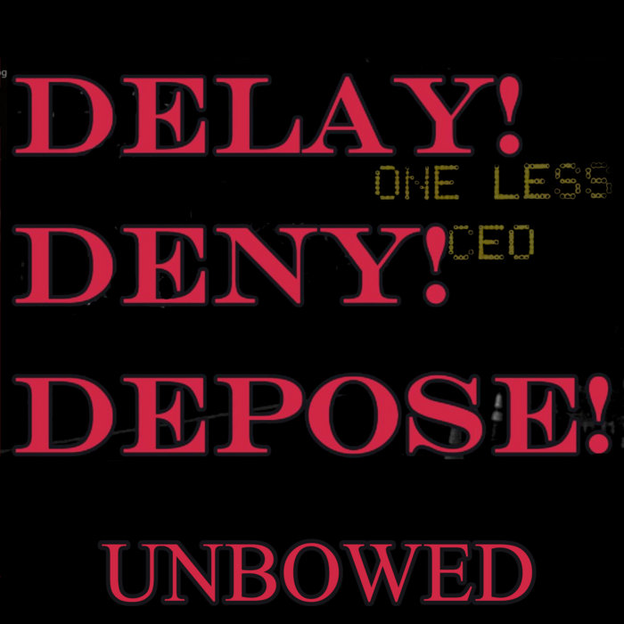 Delay Deny Depose | Unbowed