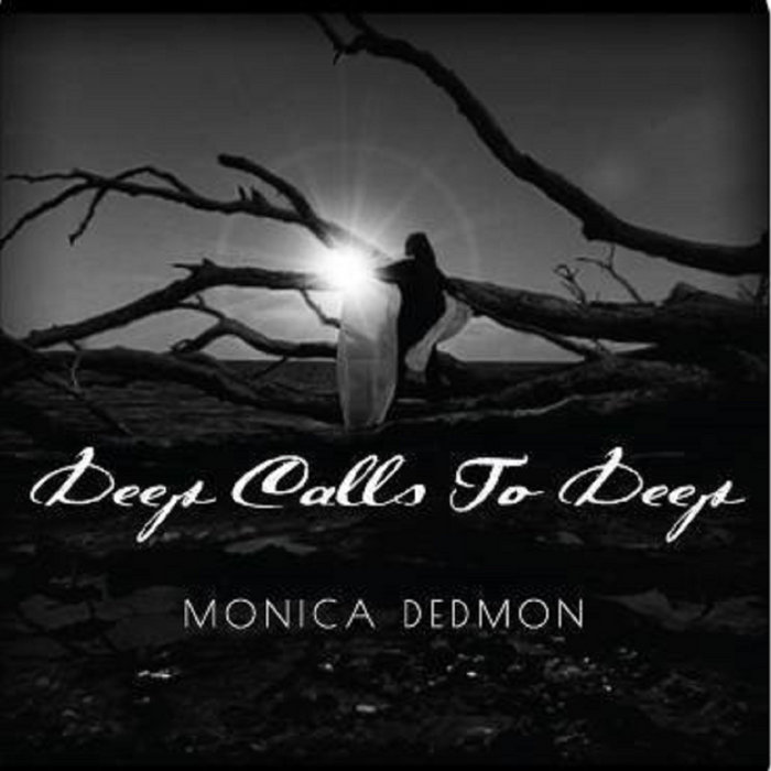 Deep Calls to Deep | MONICA DEDMON