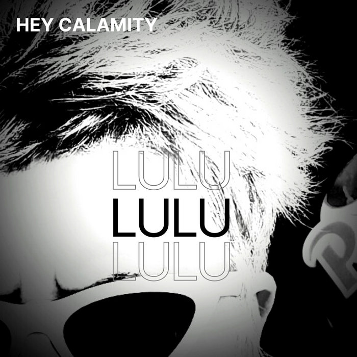 Lulu | Hey Calamity