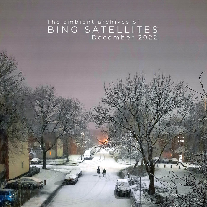 The ambient archives - December 2022 | Bing Satellites