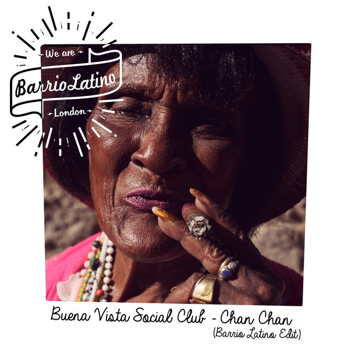 Buena Vista Social Club - Chan Chan (Barrio Latino Edit) | Barrio Latino