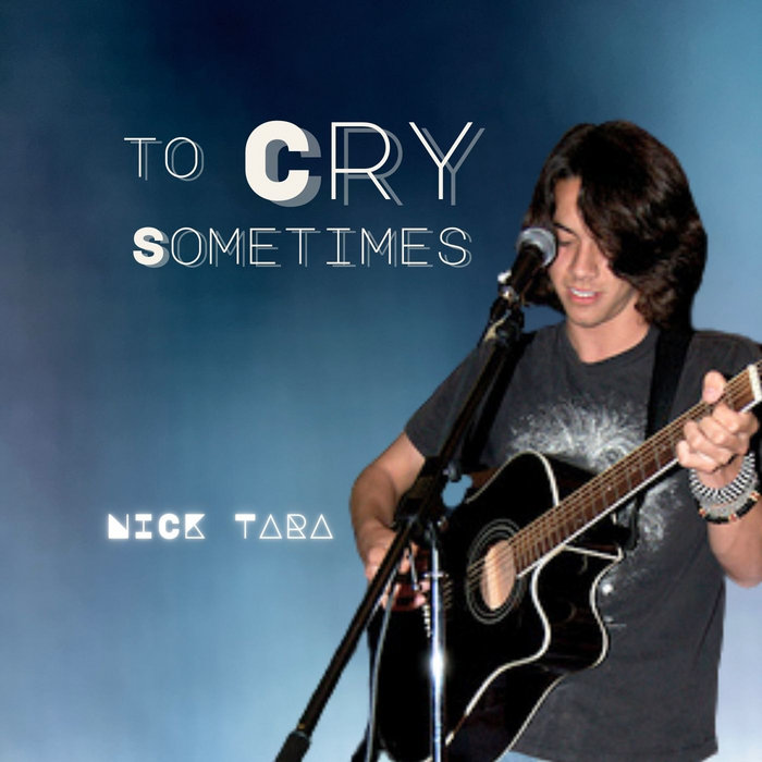 To Cry Sometimes | Nick Tara