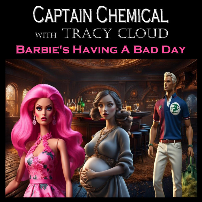 Barbie's Having A Bad Day | Captain Chemical Band
