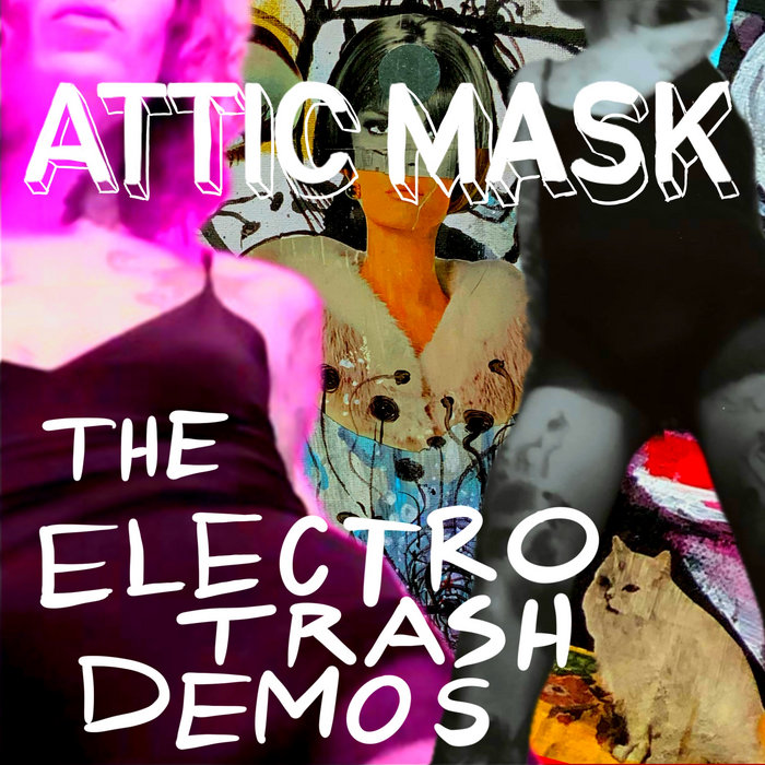 The Electro-Trash Demos | Attic Mask