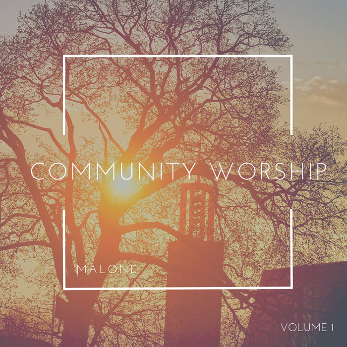 Community Worship, Volume 1 | Malone Worship
