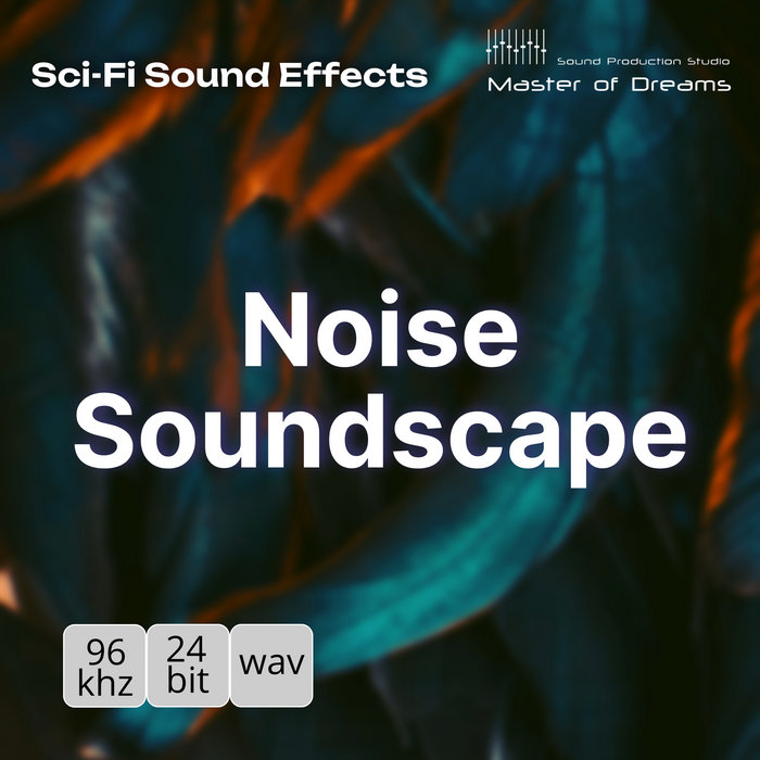 Sci-Fi Sound Effects - Noise Soundscape [24Bit 96kHz] | Sound Creator (Royalty-Free Effects)