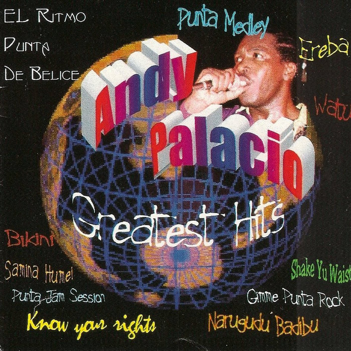 Andy Palacio "Greatest Hits" | belizemusicworld.com | Andy Palacio
