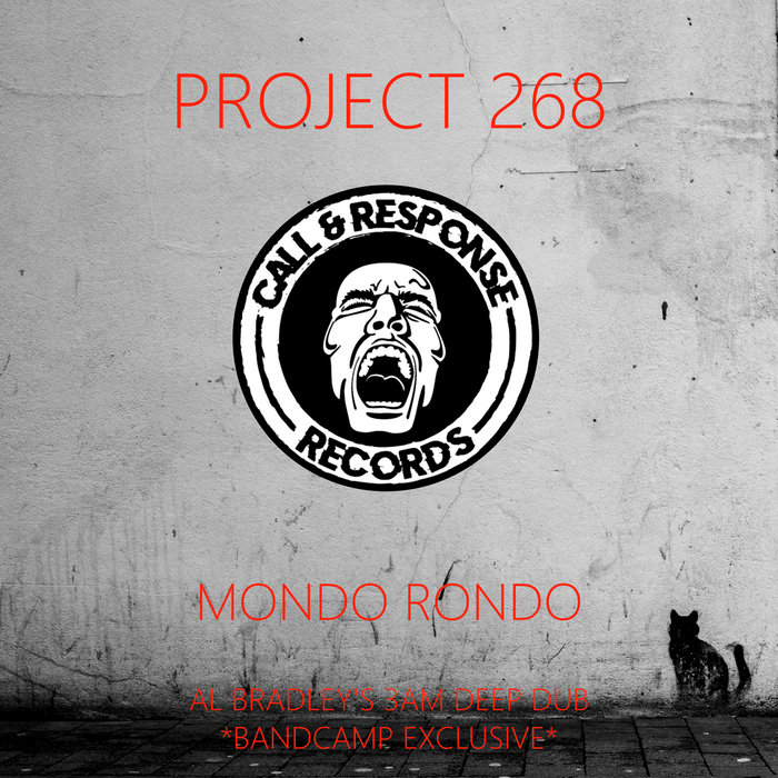 Project 268 - Mondo Rondo (Al Bradley's 3am Deep Dub) *Bandcamp Exclusive* | Call and Response ...