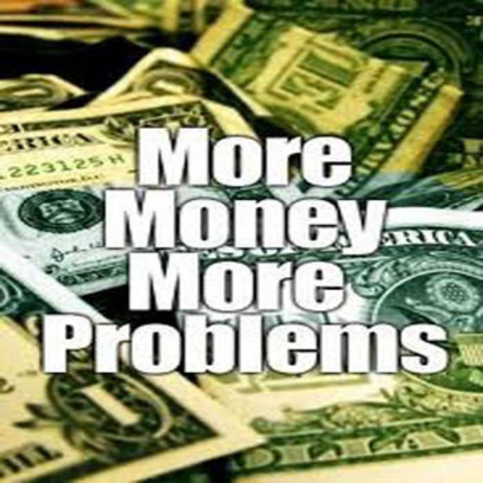 More Money More Problems