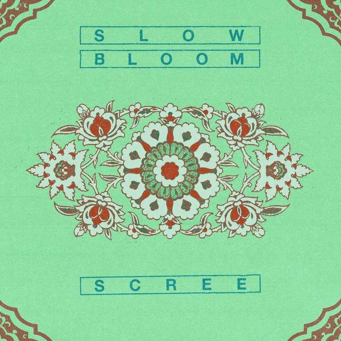 Slow Bloom | Scree