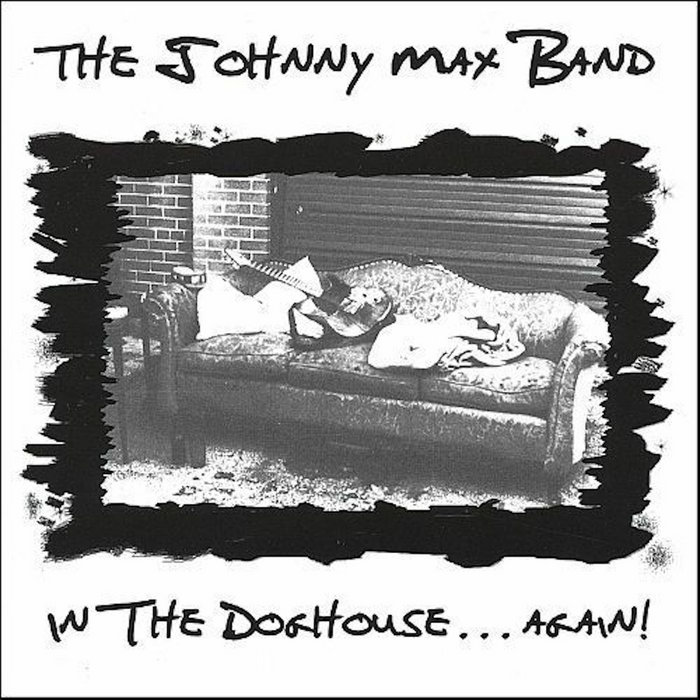 In The Doghouse...Again! | The Johnny Max Band | Johnny Max Band