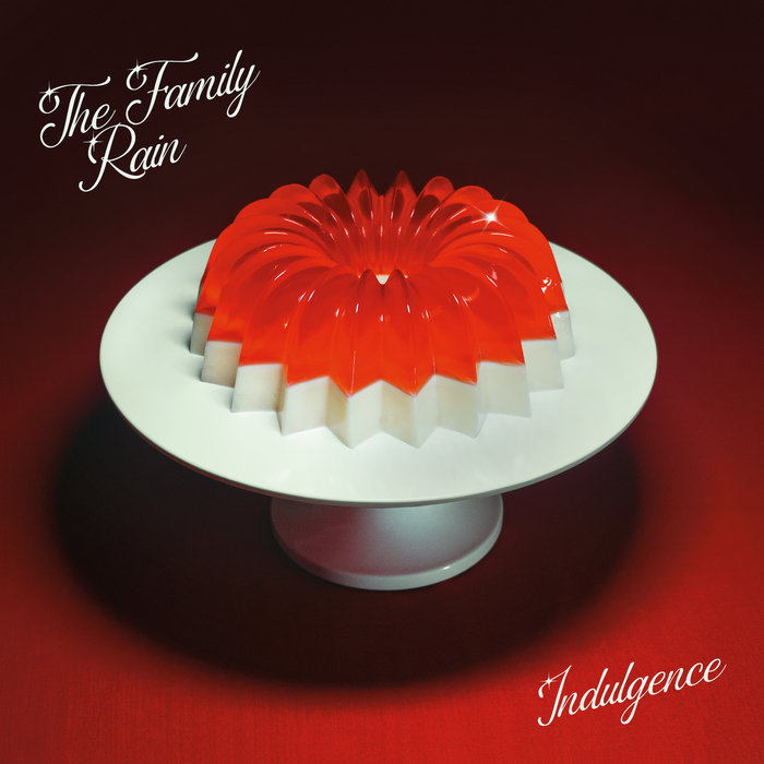 Indulgence | The Family Rain
