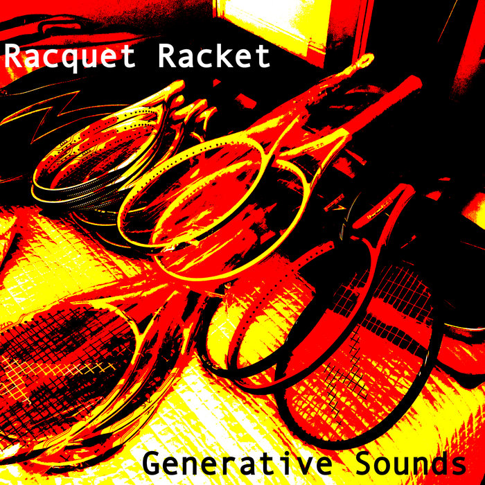 Racquet Racket | Generative Sounds