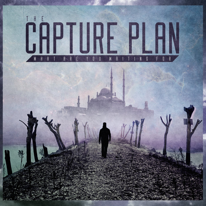 What Are You Waiting For | The Capture Plan