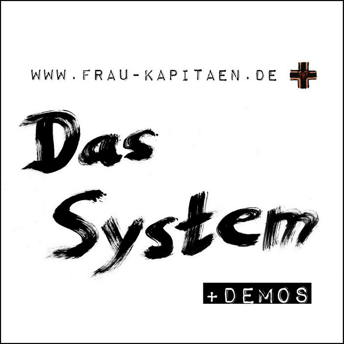 Das System + Demos | Frau Kapitaen
