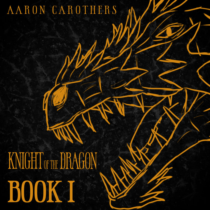 Knight of the Dragon: Book I | Aaron Carothers
