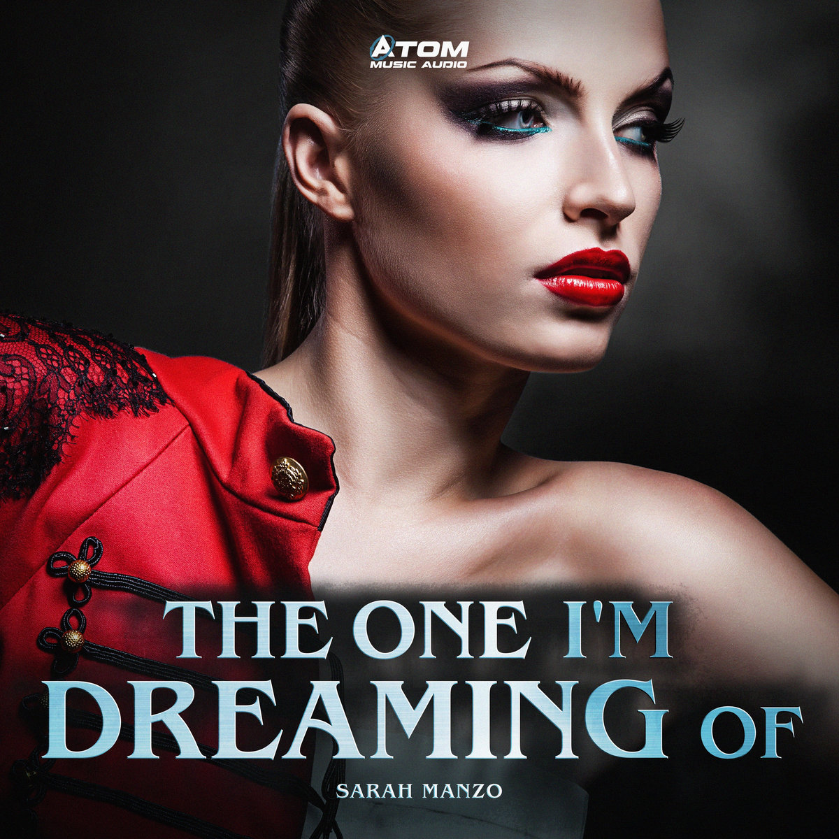 The One I'm Dreaming Of | Atom Music Audio & Sarah Manzo | Atom Music Audio