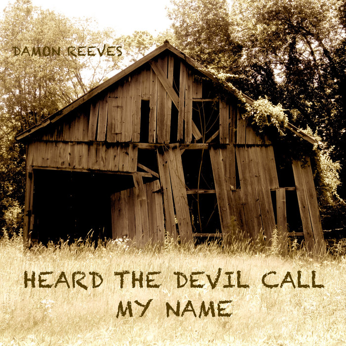 Heard The Devil Call My Name | Damon Reeves