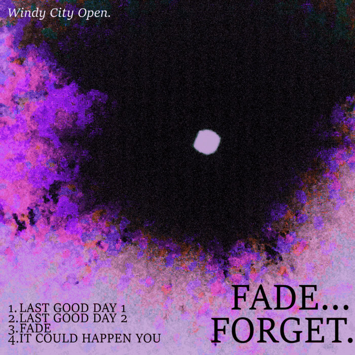 Fade...Forget | Windy City Open