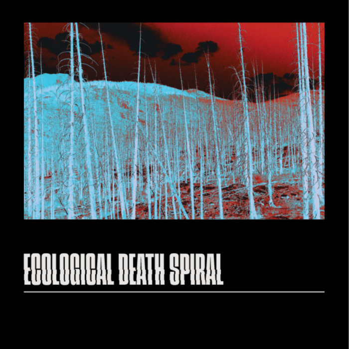 ECOLOGICAL DEATH SPIRAL | Ecological Death Spiral