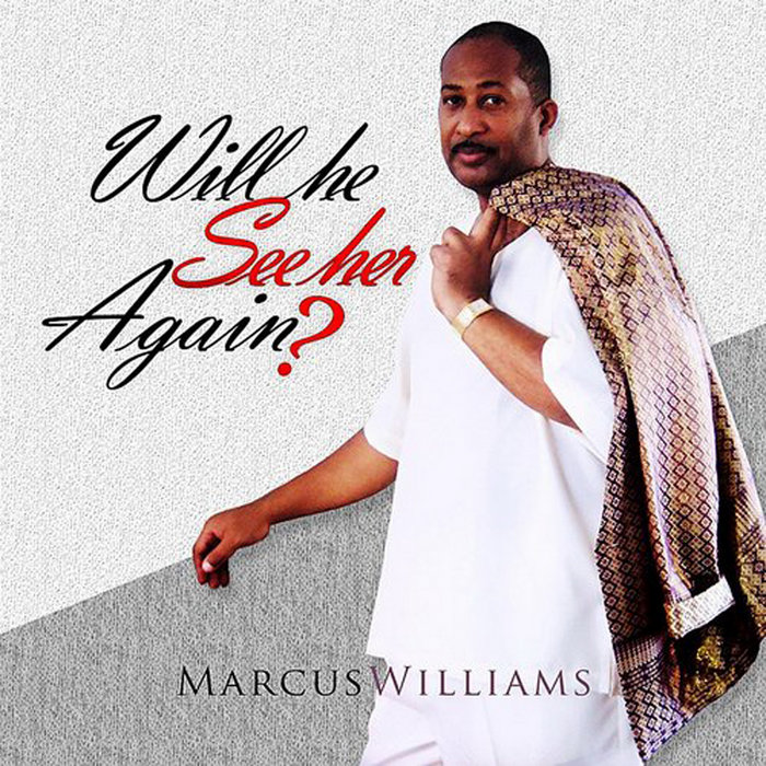Marcus Williams Will He See Her Again? | Marcus Williams Music