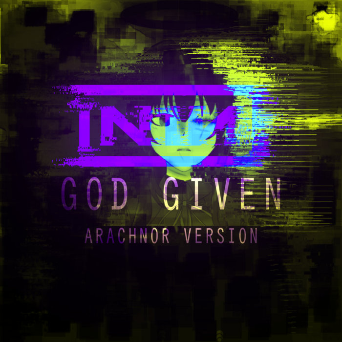 Nine Inch Nails - God Given [Arachnor Version] | Arachnor