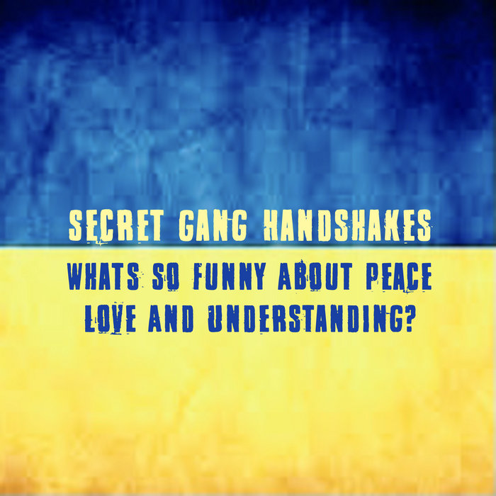 What's Funny About Peace Love & Understanding | Secret Gang Handshakes