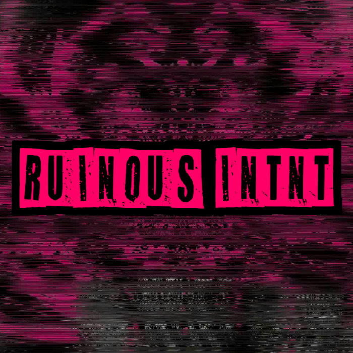 Ruinous Intnt Noisyrejects