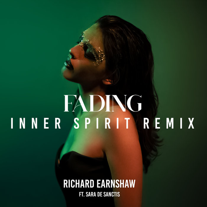 Fading - Inner Spirit Remix | Sara De Sanctis, Richard Earnshaw | Sara ...