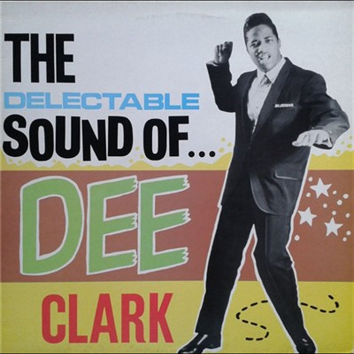 The Delectable Sound Of Dee Clark | Dee Clark