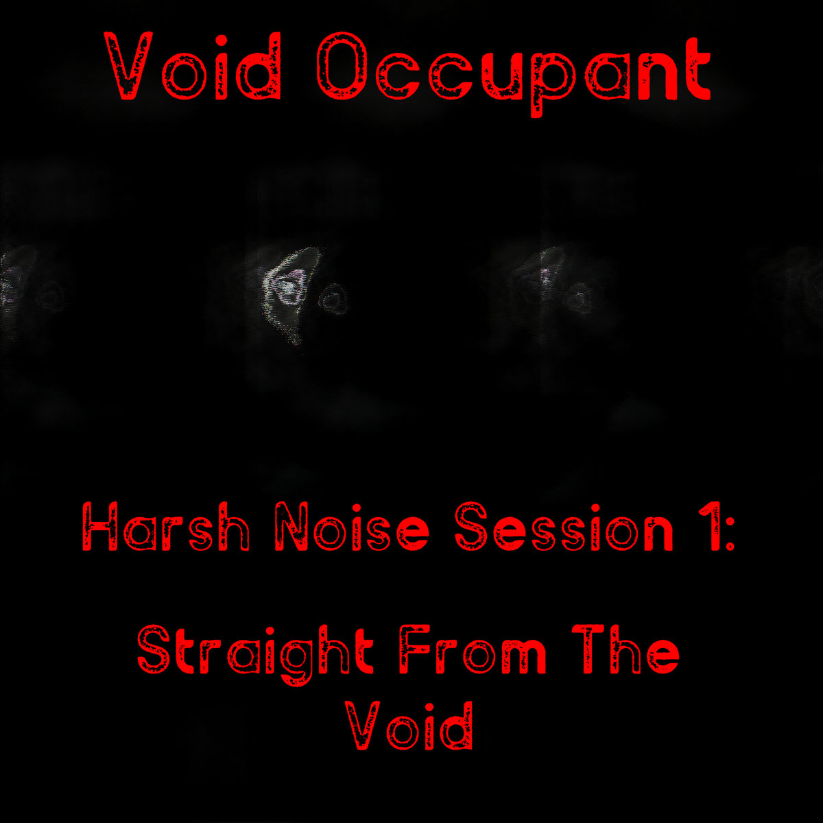 Harsh Noise Session One: Straight From The Void | Void Occupant