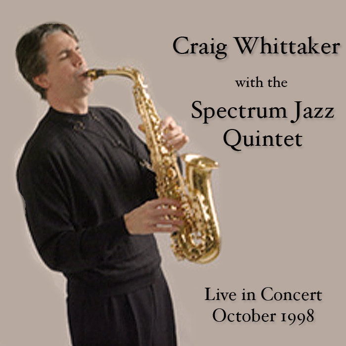 Remembering Craig Whittaker - Live in Concert with the Spectrum Jazz ...