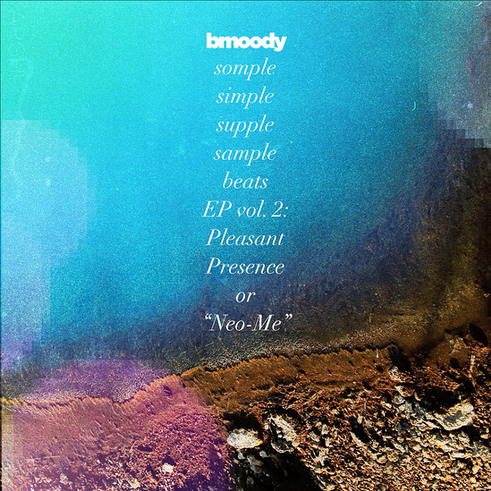 Somple Simple Supple Sample Beats EP Vol. 2: Pleasant Presence or "Neo ...