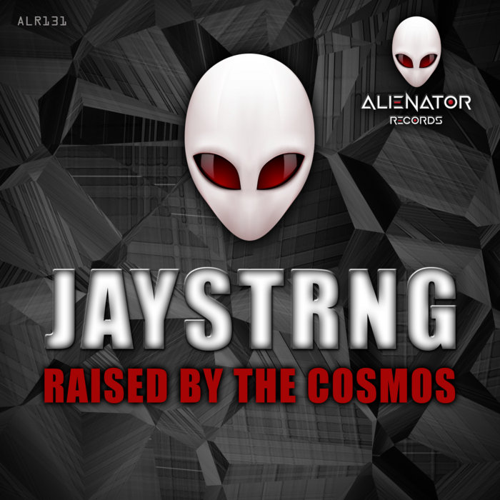 Raised by the Cosmos | JAYSTRNG | Alienator Records