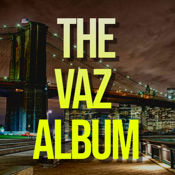 The VAZ Album | Steven VAZquez | djsvazquez_nyc