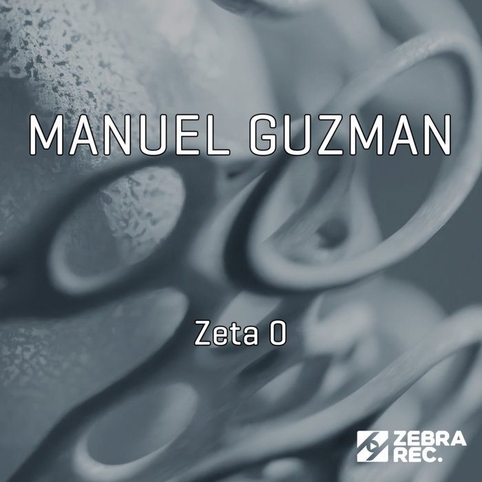 Zeta 0 - EP | MANUEL GUZMAN | Zebra Rec.