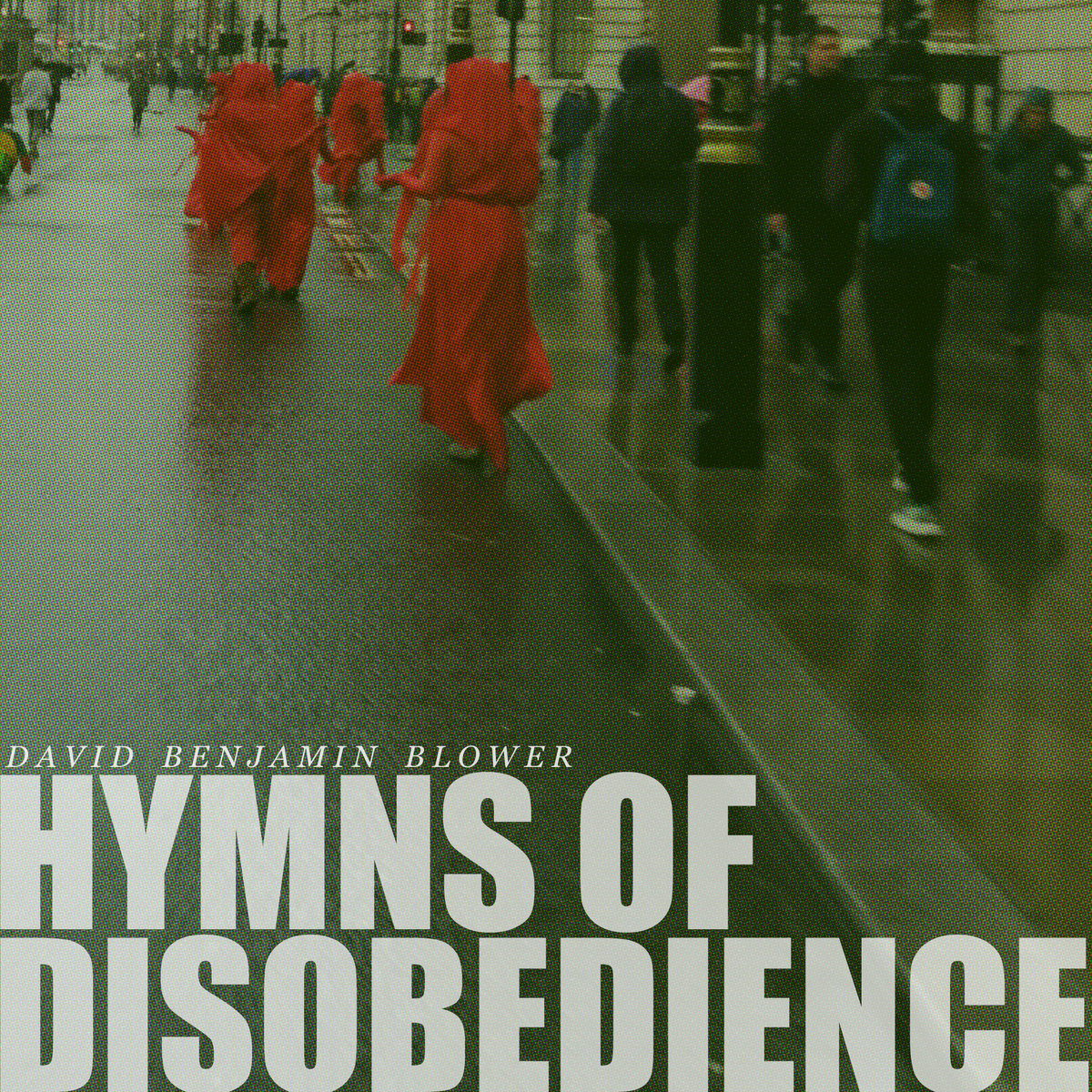 Hymns of Disobedience | David Benjamin Blower
