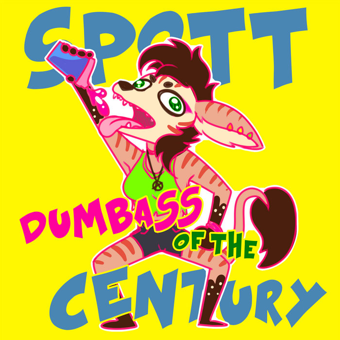 Dumbass of the Century | Spott | CreatureCore