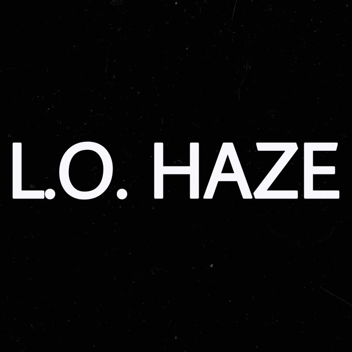 L.O. Haze - EP | Louin Haze