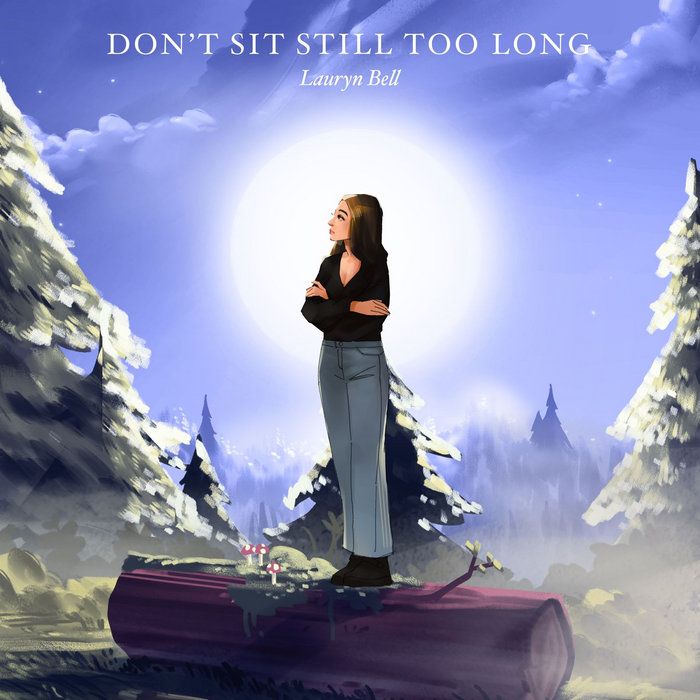 Don't Sit Still Too Long | Lauryn Bell