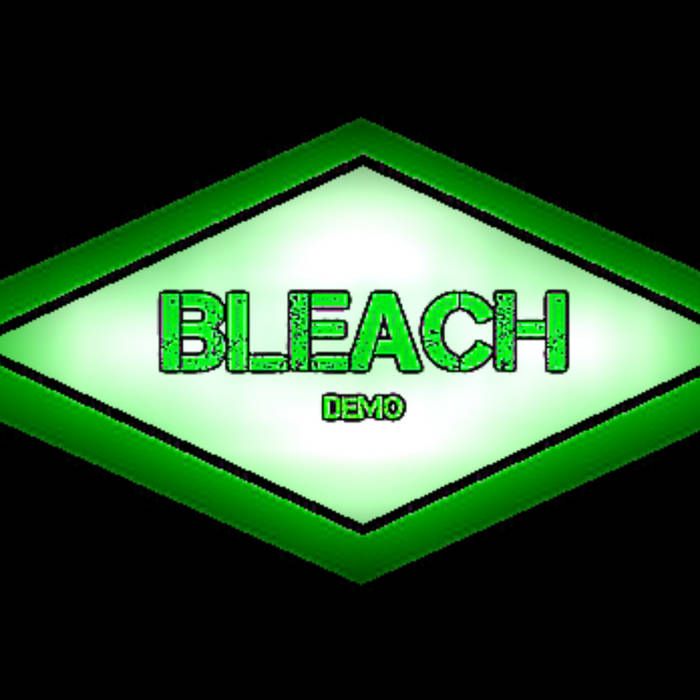 BLEACH DEMO (Acetone Single) | BLEACH | Bleach