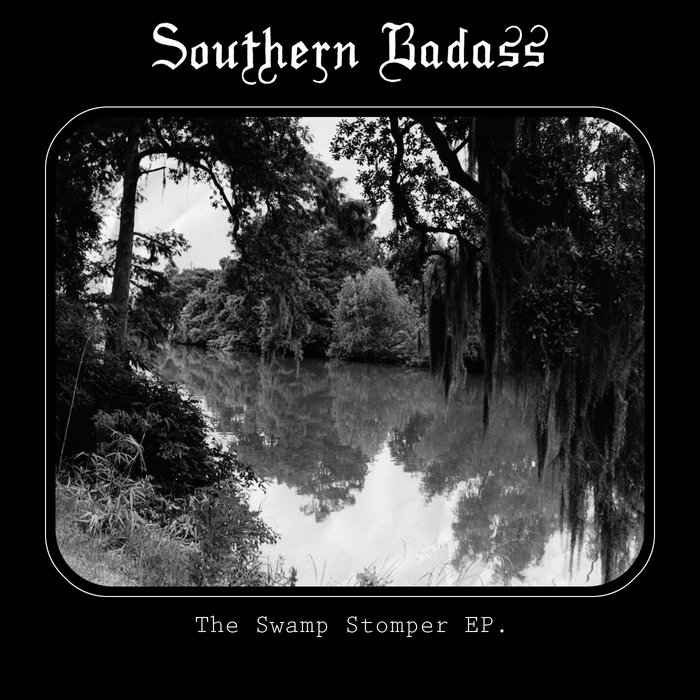 The Swamp Stomper EP | Southern Badass