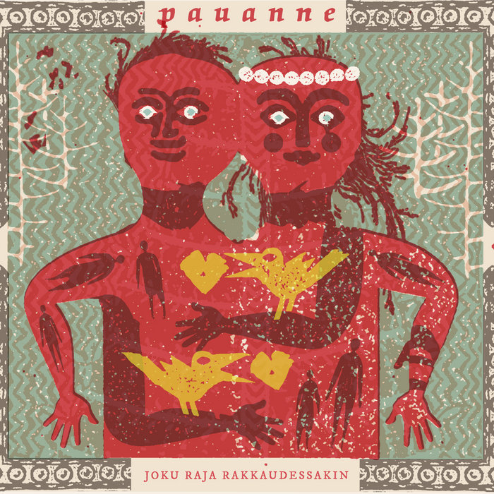 Pauanne - Joku Raja Rakkaudesakin | Nordic Notes