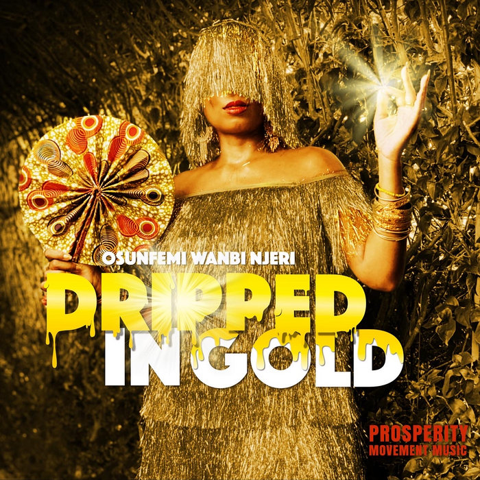 Dripped In Gold | Osunfemi Wanbi Njeri