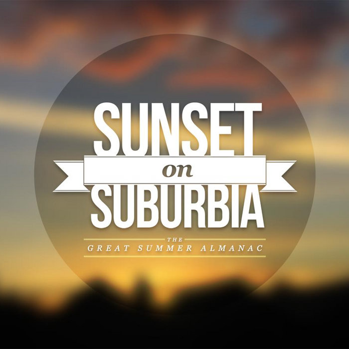 The Great Summer Almanac | Sunset on Suburbia