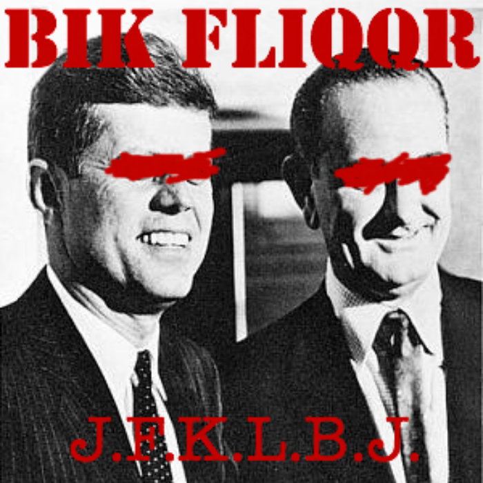 J.F.K.L.B.J. | BiK FliQQr
