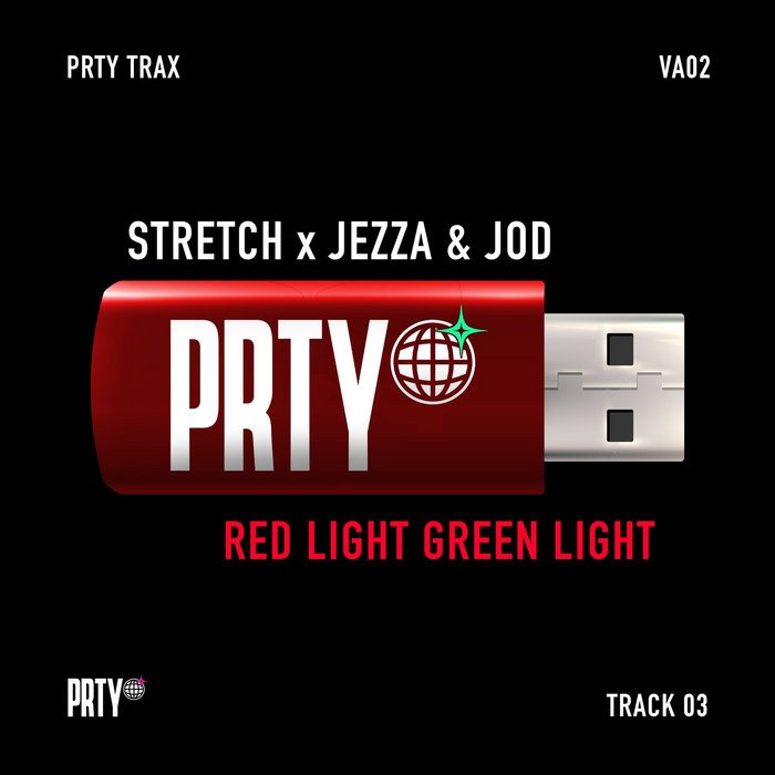 Stretch X Jezza & Jod - RED LIGHT GREEN LIGHT | PRTY TRAX