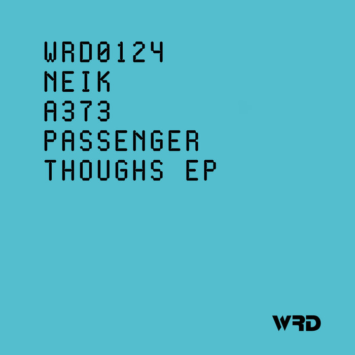 WRD0124 - Neik, A373 - Passenger Thoughs EP | Neik, A373 | dZb Records ...