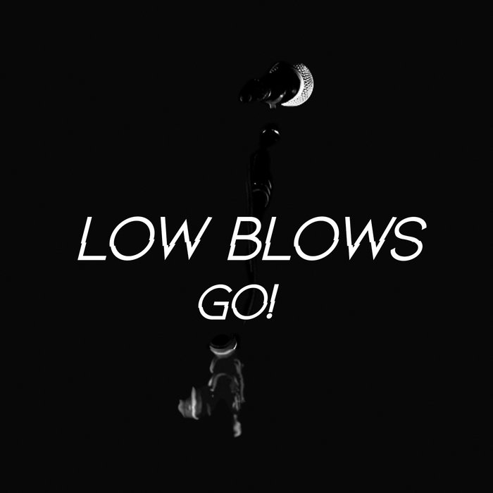 Go! | Low Blows